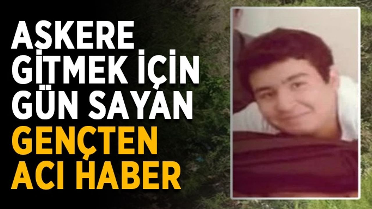 Askere gitmek için gün sayan gençten acı haber - Alanya Haber - Son ... Askere gitmek için gün sayan gençten acı haber - Alanya Haber - Son ...